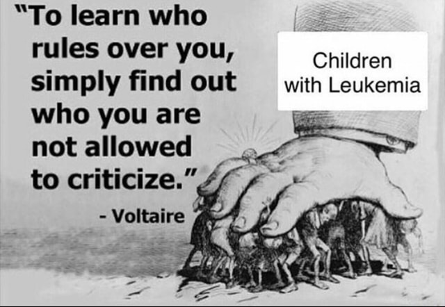 "To learn who rules over you, Children simply find out with Leukemia ...