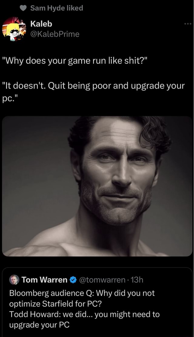 Sam Hyde liked Kaleb @KalebPrime "Why does your game run like shit ...