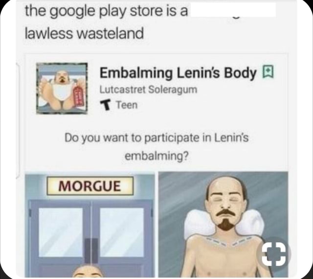 The google play store is a lawless wasteland I Embalming Lenin's Body ...