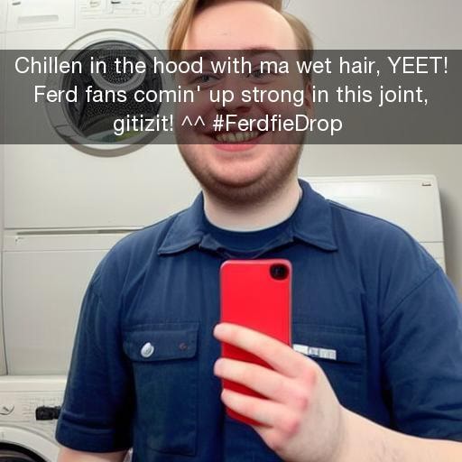 Chill in the hood with ma wet hair, YEET! Ferd fans comin' up strong in ...