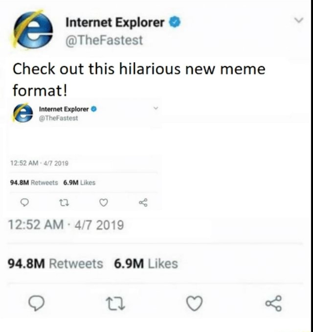 Internet Explorer -ste Check out this hilarious new meme format! e ...