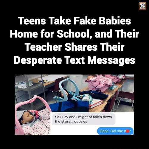 Teens Take Fake Babies Home for School, and Their Teacher Shares Their ...