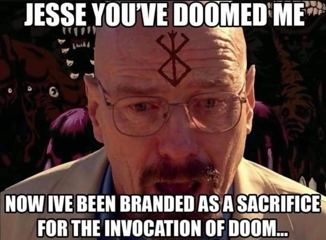 JESSE YOU'VE DOOMED ME NOW IVE BEEN BRANDED ASA SACRIFICE FOR THE ...