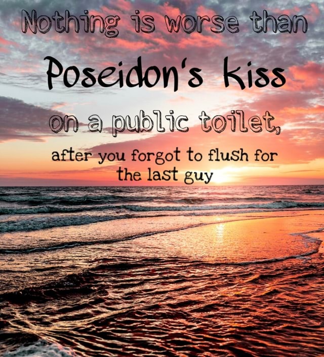Hing is worse than Poseidon's Kiss pubdlic toilet, after you forgot to ...