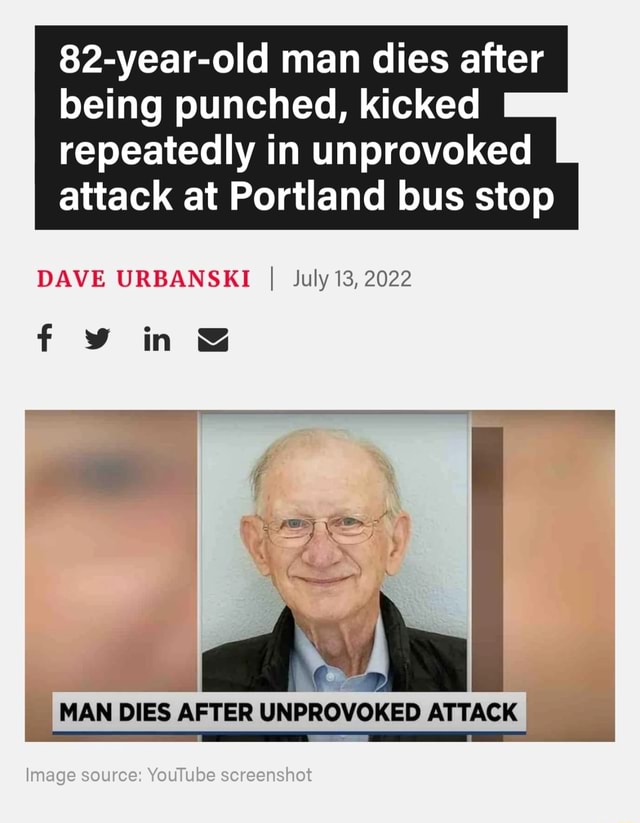 82-year-old man dies after being punched, kicked I repeatedly in ...