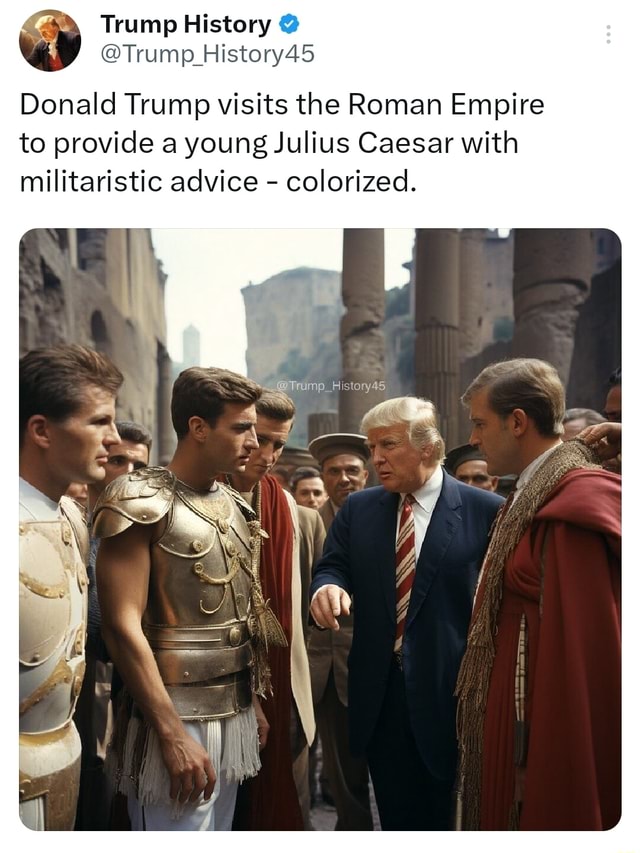 Trump History @Trump History45 Donald Trump visits the Roman Empire to ...