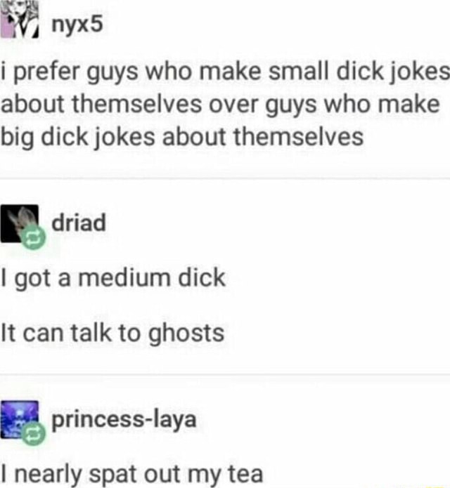 By Nyx5 I Prefer Guys Who Make Small Dick Jokes About Themselves Over