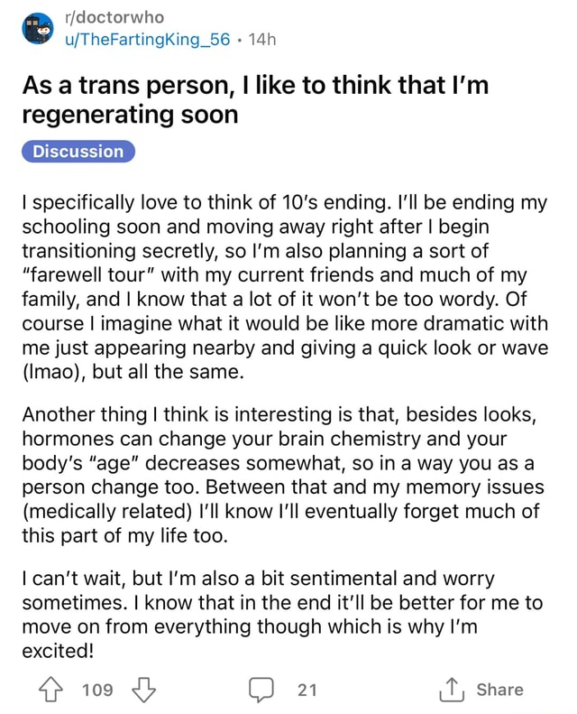 As a trans person, I like to think that I'm regenerating soon ...