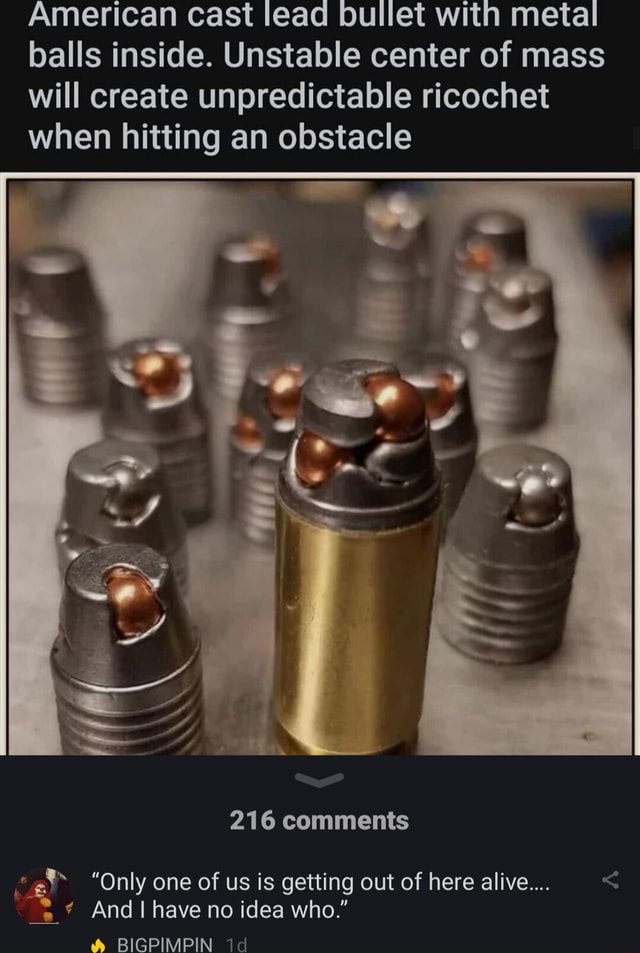 American Cast lead bullet with metal balls inside. Unstable center of ...