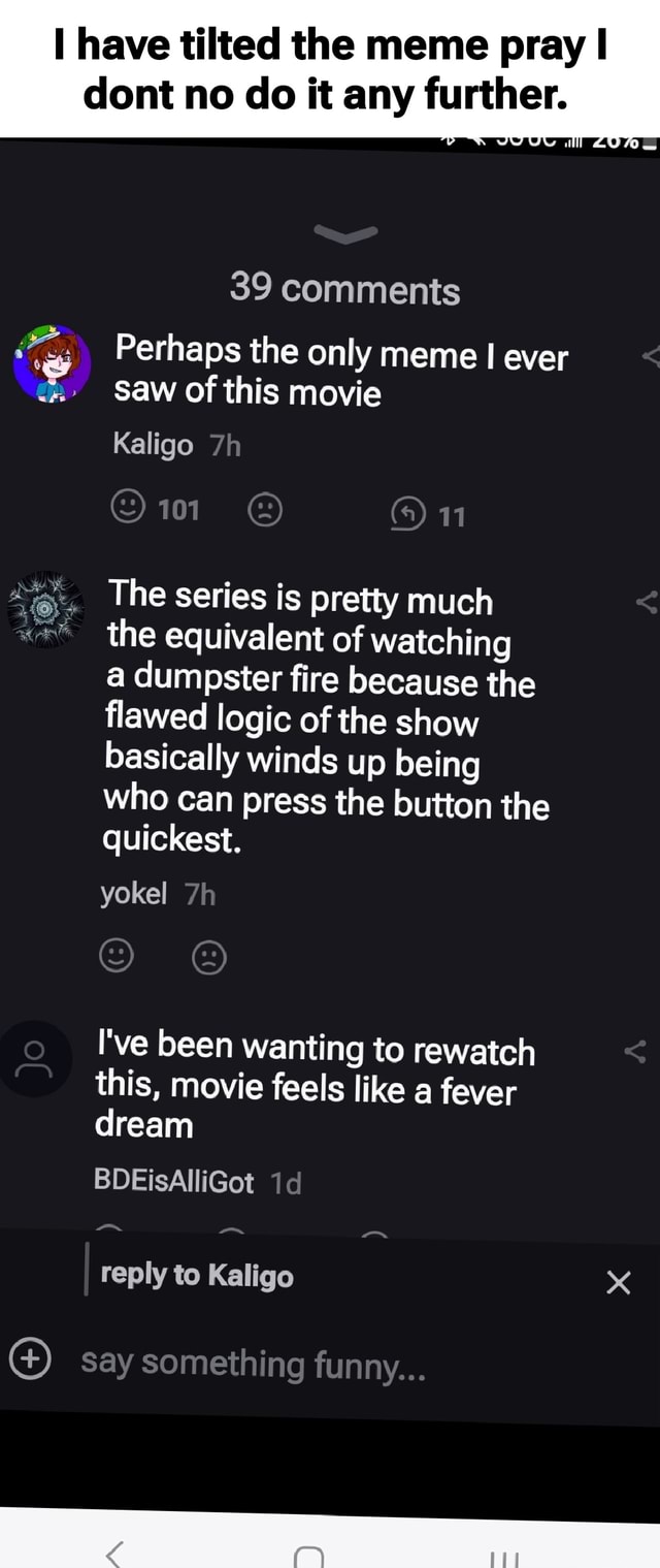 Have tilted the meme pray I ont no do it any further. 39 comments ...