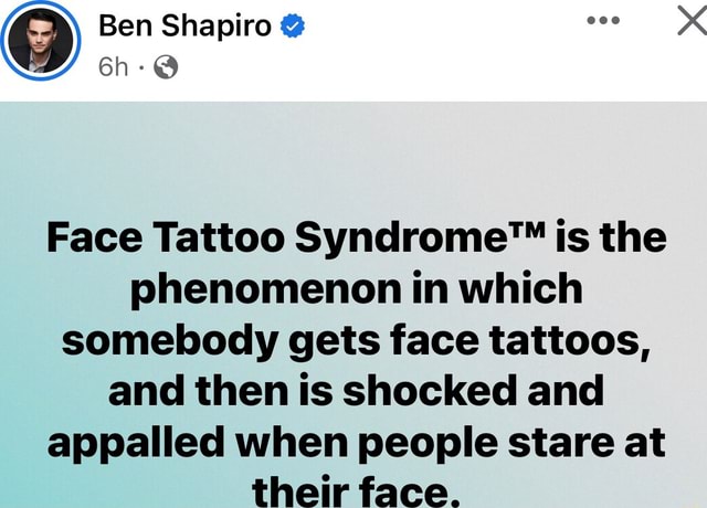 Ben Shapiro @ Face Tattoo is the phenomenon in which somebody gets face ...