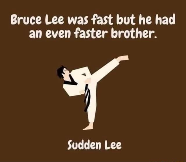 Bruce Lee was fast but he had an even faster brother. Sudden Lee - iFunny