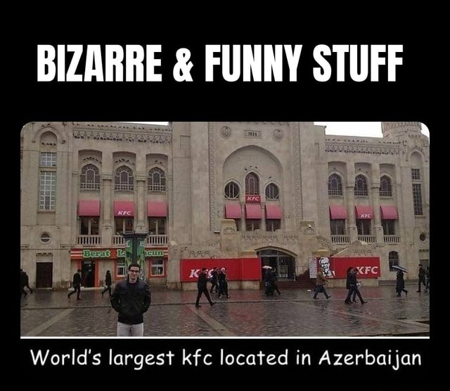 BIZARRE & FUNNY STUFF World's largest kfc located in Azerbaijan ...