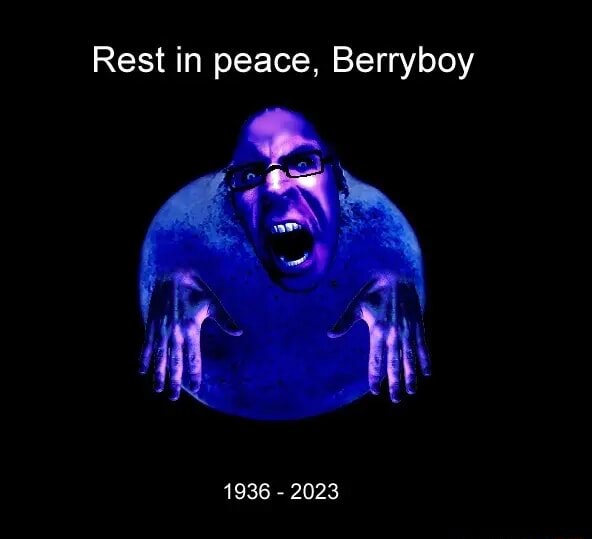 Rest in peace, Berryboy AP LN 1936 - 2023 - iFunny