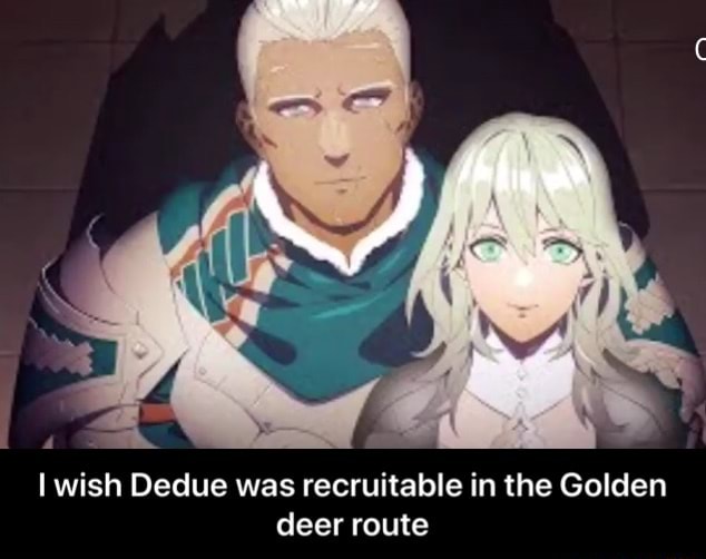 Iwish Dedue was recruitable in the Golden deer route - I wish Dedue was ...