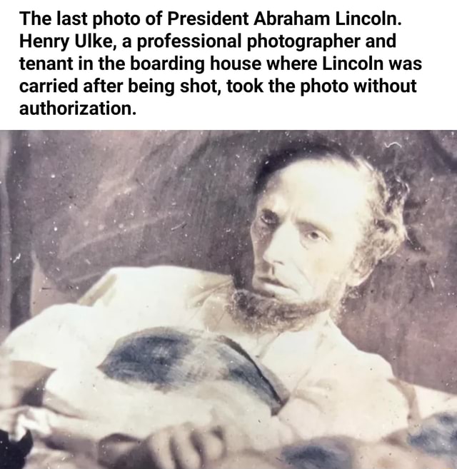 The last photo of President Abraham Lincoln. Henry Ulke, a professional ...