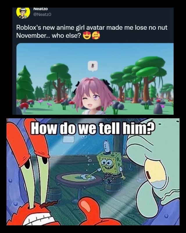 Neato @Neatz0 Roblox's new anime girl avatar made me lose no nut ...