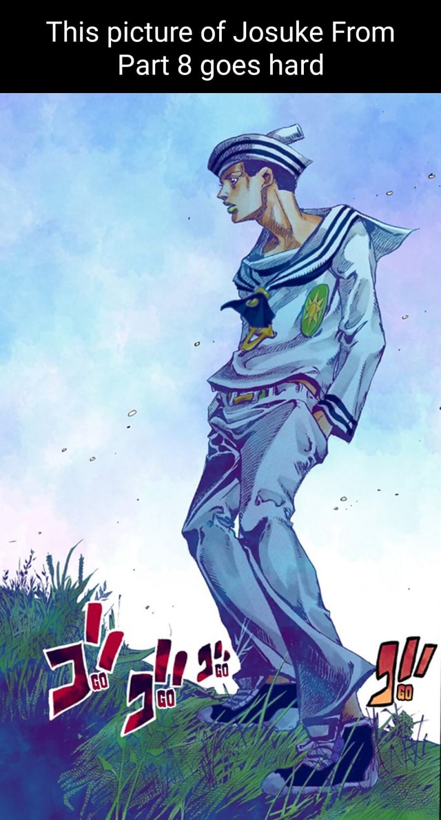 This picture of Josuke From Part 8 goes hard - iFunny