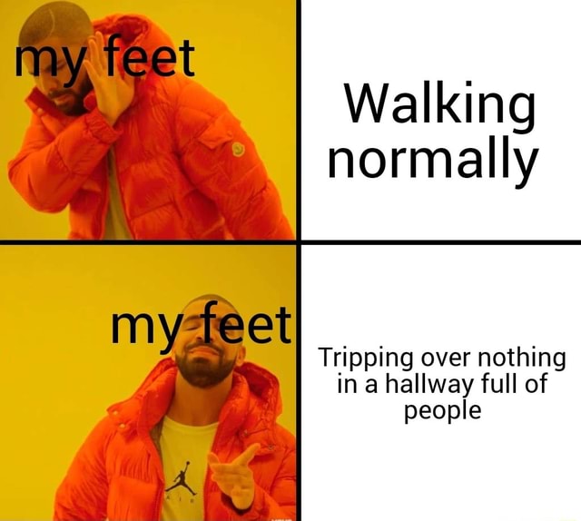 Walking normally Tripping over nothing in a hallway full of people - iFunny