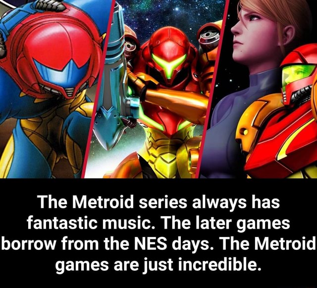 The Metroid series always has fantastic music. The later games borrow ...
