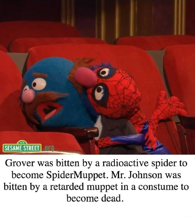 SESAME STREET Grover was bitten by a radioactive spider to become ...