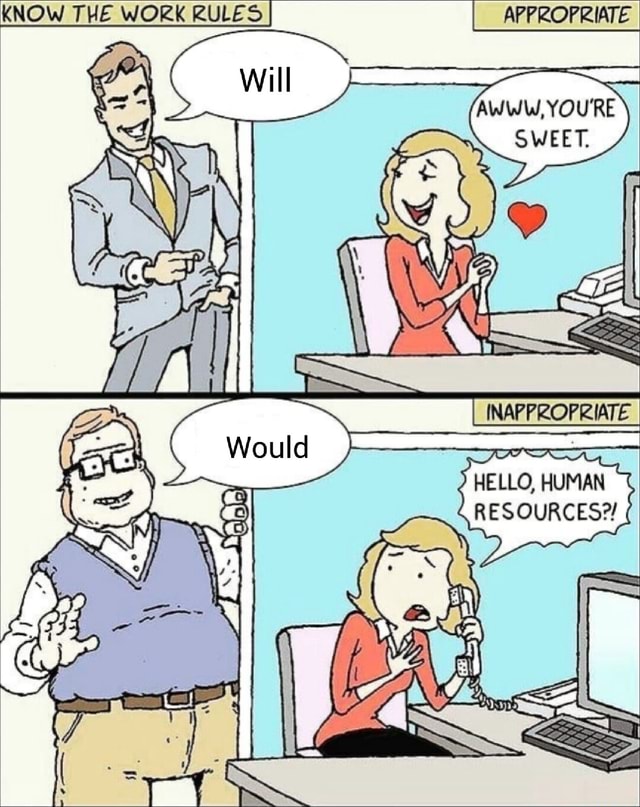 KNOW THE WORK RULES APPROPRIATE Will INAPPROPRIATE YOU HELLO, HUMAN RESOURCES?! - iFunny