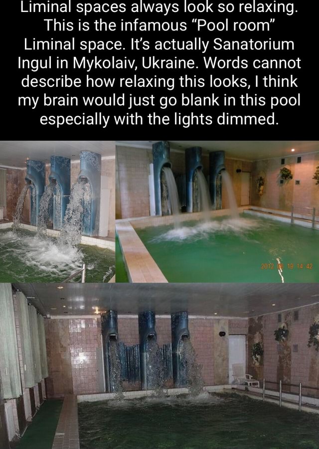 Liminal spaces always look so relaxing. This is the infamous "Pool room ...