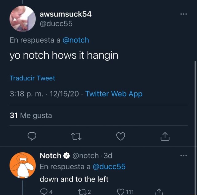 Awsumsuck54 En respuesta a @notch yo notch hows it hangin Traducir ...