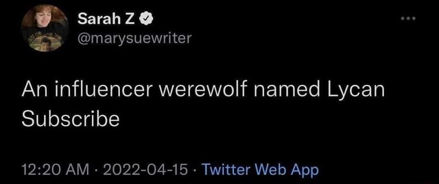 Sarah An influencer werewolf named Lycan Subscribe - iFunny