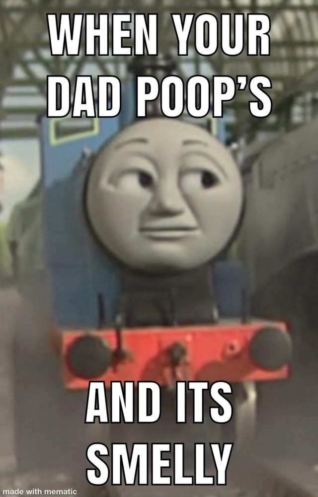 WHEN YOUR DAD POOP'S AND ITS SMELLY - iFunny