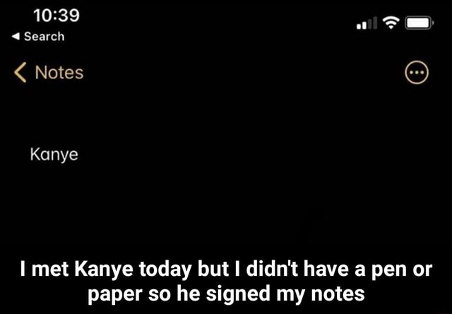 Search Notes Kanye met Kanye today but didn't have a pen or paper so he ...