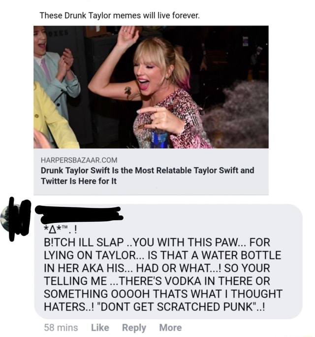 These Drunk Taylor memes will live forever. HARPERSBAZAAR.COM Drunk ...