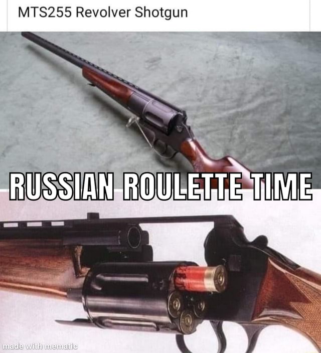 MTS255 Revolver Shotgun Al made with mematic - iFunny