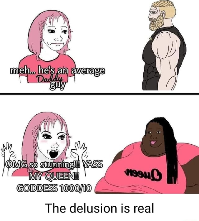 So WASS GODDESS The delusion is real - iFunny
