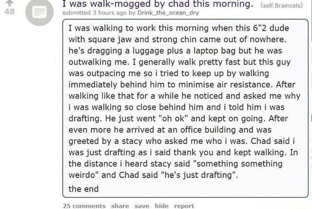 Was walk-mogged by chad this morning. (self. submitted hours ago by ...