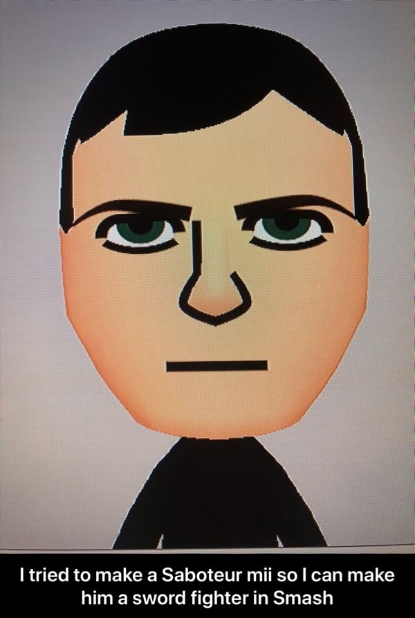 Ltried to make a Saboteur m so I can make him a sword fighte n Smash ...