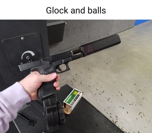 Glock and balls - iFunny Brazil