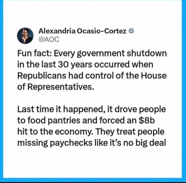 Alexandria Ocasio-Cortez @AOC Fun fact: Every government shutdown in ...