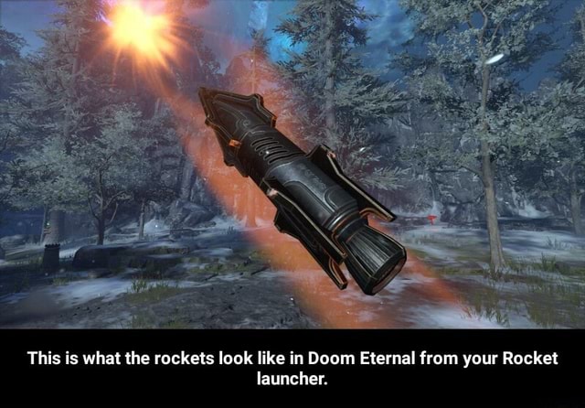 This is what the rockets look like in Doom Eternal from your Rocket ...