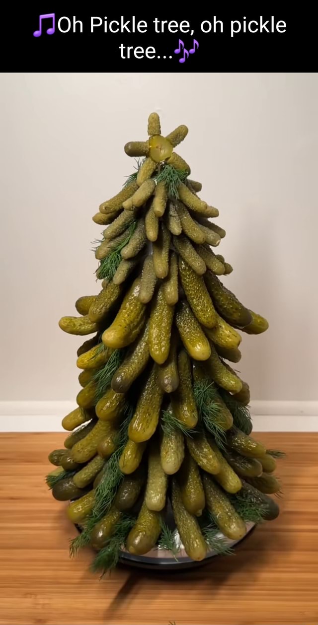 Oh Pickle tree, oh pickle tree... - iFunny