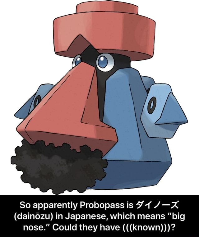 So apparently Probopass is 7-4 7/-Z (dainozu) in Japanese, which means ...