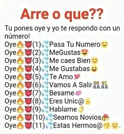 Arre que?? Tu pones oye y yo te respondo con un numero! Oye Pasa Tu ...