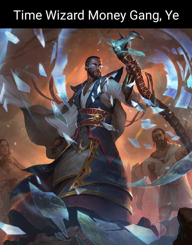Time Wizard Money Gang, Ye NM iN & - iFunny