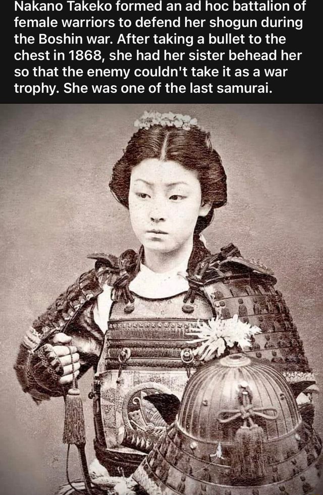 Nakano Takeko formed an ad hoc battalion of female warriors to defend ...
