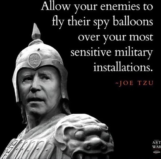 Allow your enemies to fly their spy balloons A over your most sensitive ...