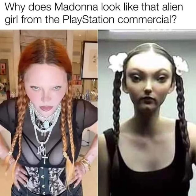 Why does Madonna look like that alien girl from the PlayStation ...