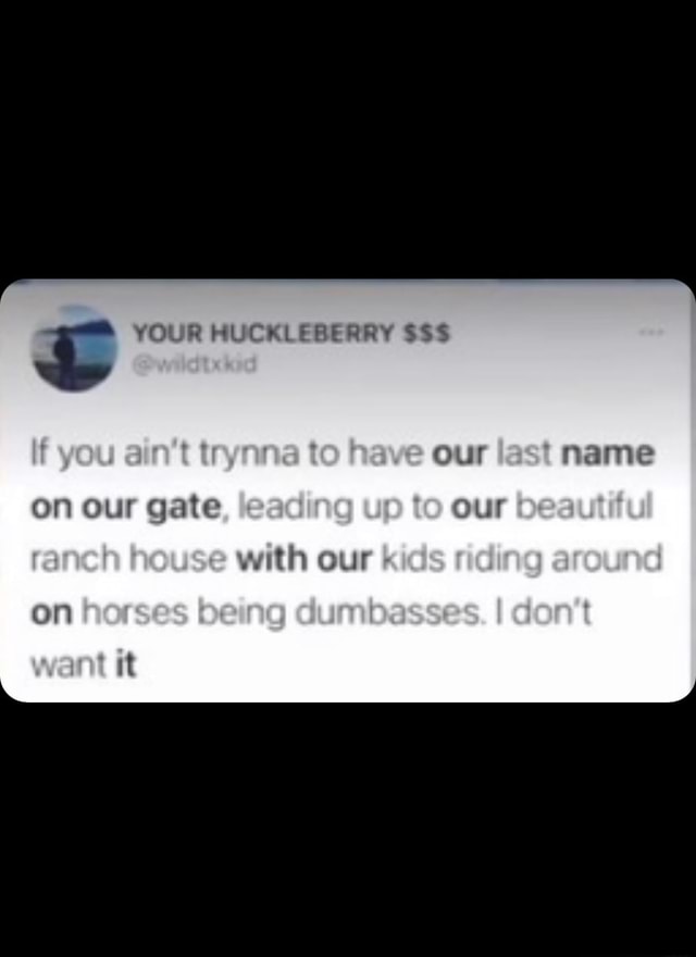 YOUR HUCKLEBERRY on our gate, leading up to our name au ranch house ...