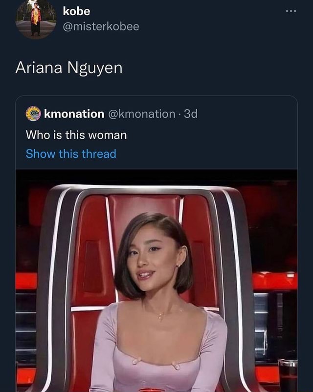 Kobe @misterkobee Ariana Nguyen kmonation @kmonation Who is this woman ...