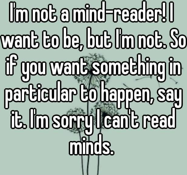 [m not, a mind-reader! I want to be, but Imnot. So iF you want ...