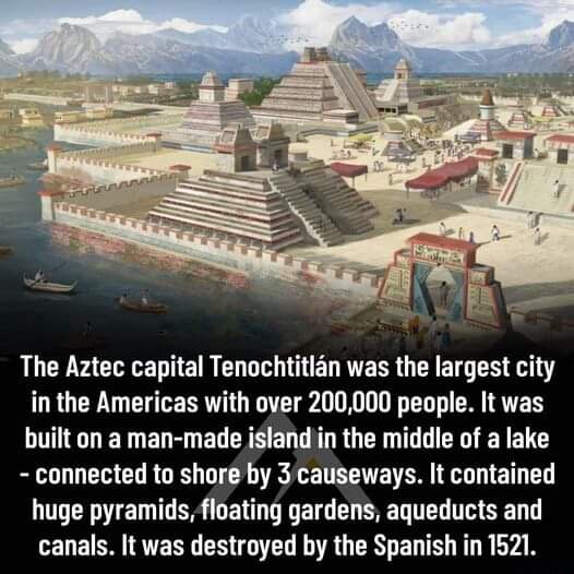 The Aztec capital Tenochtitlan was the largest city in the Americas ...